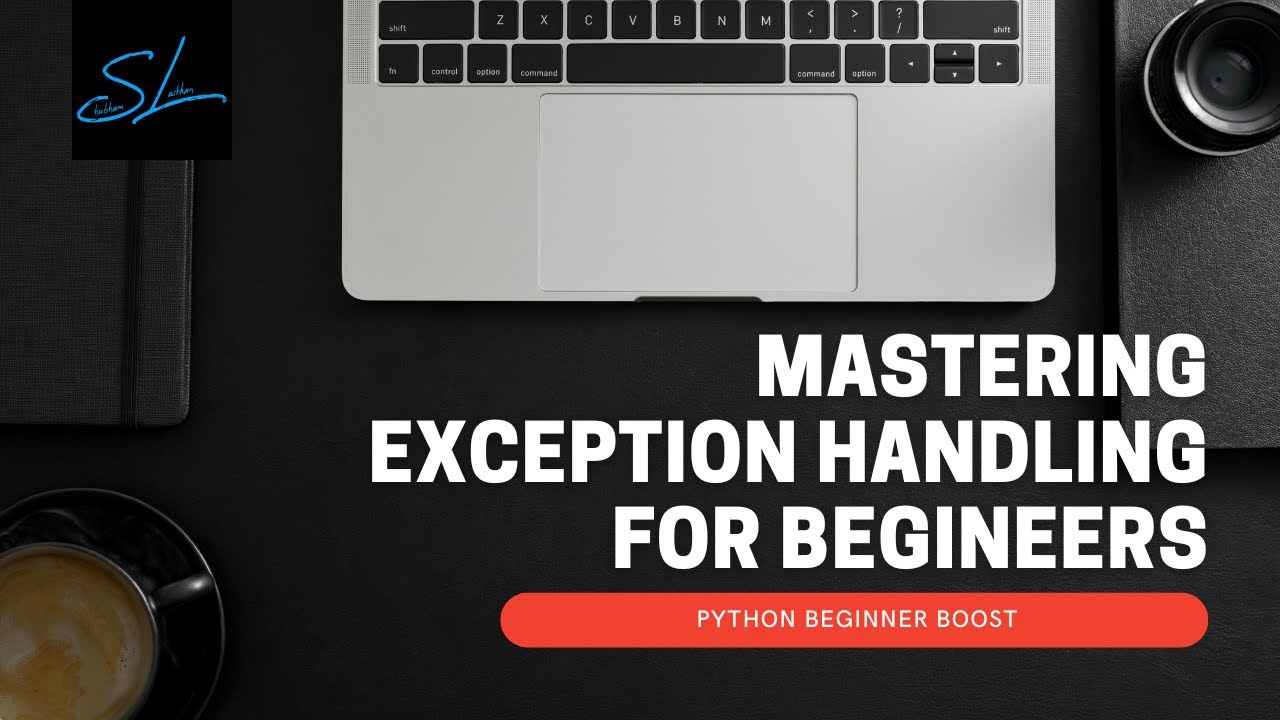 18. Mastering Exception Handling in Python - Python Beginner Boost