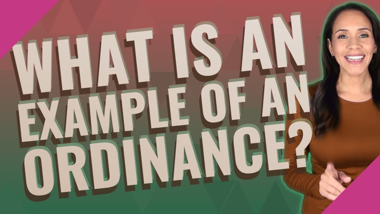 What is an example of an ordinance?