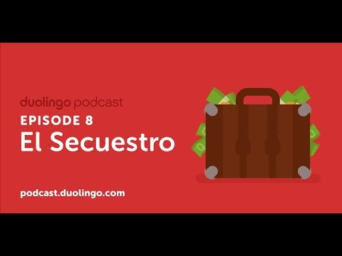 El secuestro I Duolingo Spanish Podcast I Episode #8