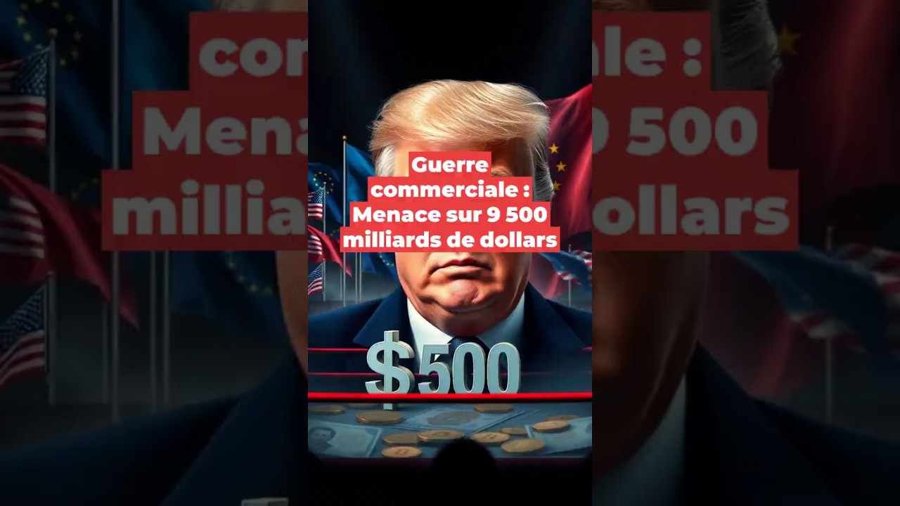 Guerre commerciale : Menace sur 9 500 milliards de dollars! #guerrecommerciale #usa #taxes