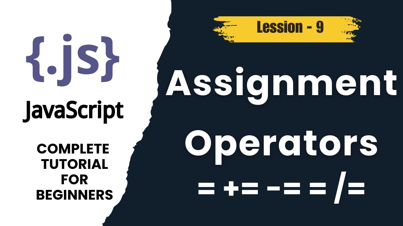 JavaScript Assignment Operators Explained | = += -= = /= | JS Tutorial (Lesson 9)