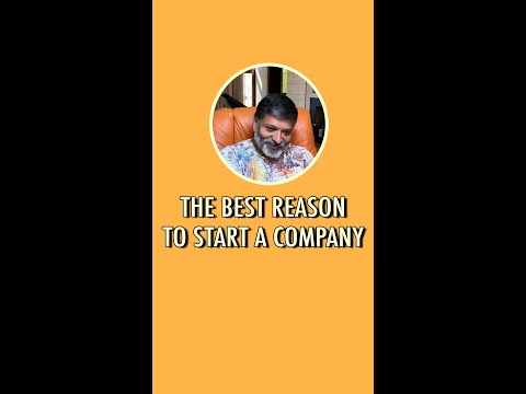 The best reasons to start a company