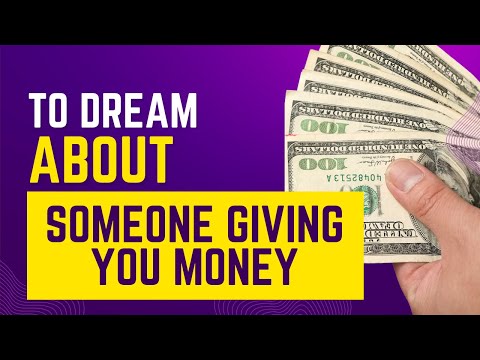 What does it mean to dream about Someone Giving you Money?