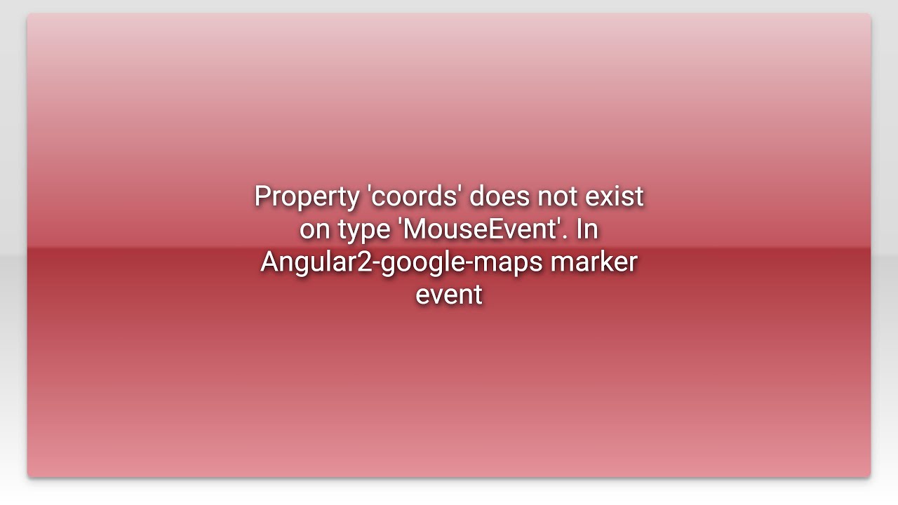 Property 'coords' does not exist on type 'MouseEvent'. In Angular2-google-maps marker event