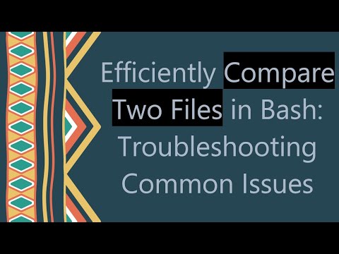 Efficiently Compare Two Files in Bash: Troubleshooting Common Issues
