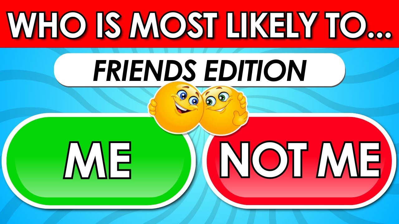 Who is Most Likely To…? 🤔 | Friends Edition 👭