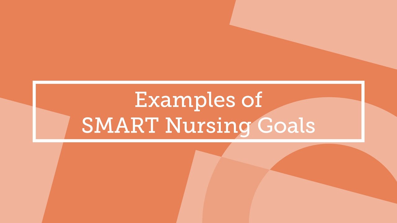Examples of SMART Nursing Goals