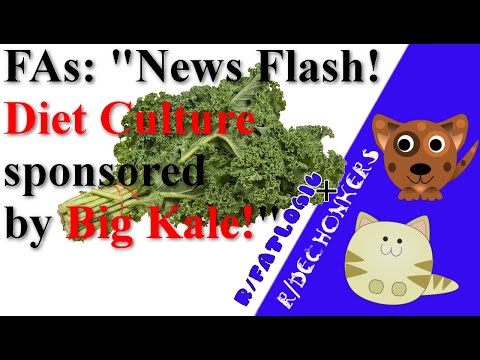 r/fatlogic -- Diet Culture is Sponsored by Big Kale!!!!1!!1!| + DeChonkers