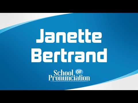 Learn How To Pronounce Janette Bertrand