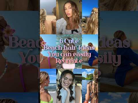 6 cute beach hair ideas you can easily recreate 🐬 #hairstyle #summervibes #styletips