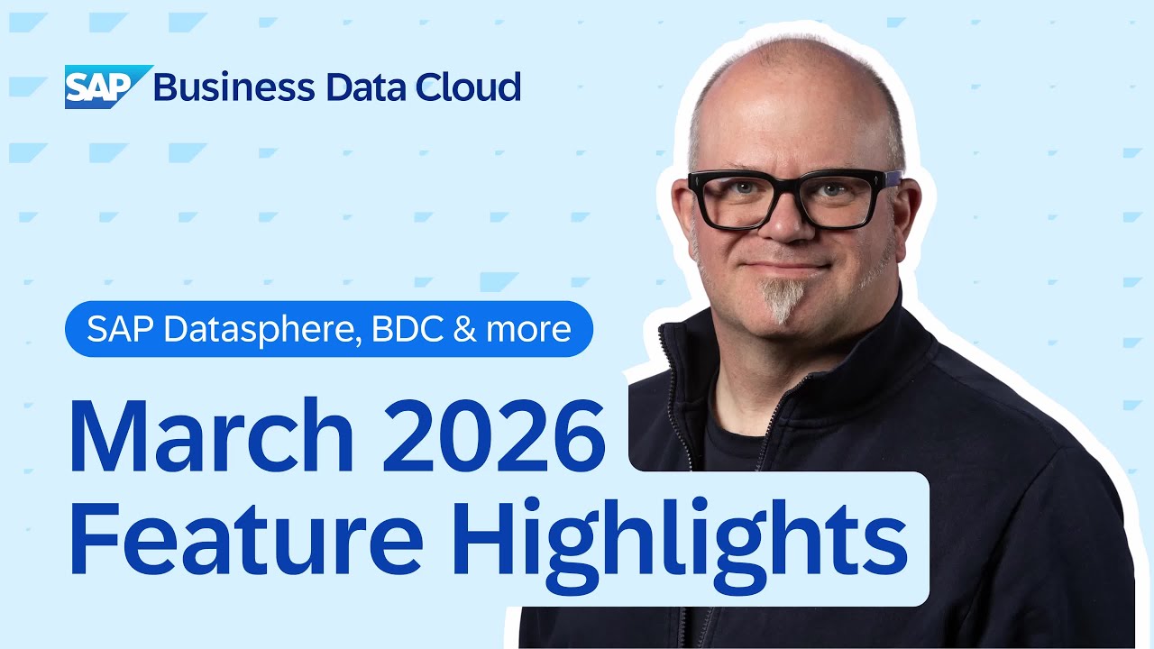 SAP Datasphere & SAP Business Data Cloud: Top New Features | March 2026