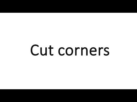 Cut corners meaning | Idiom "cut corners" meaning