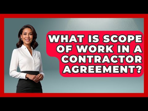 What Is Scope Of Work In A Contractor Agreement? - Consumer Laws For You