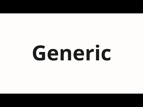 How to pronounce Generic