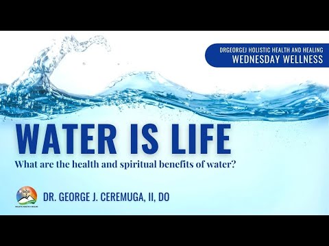 Water is Life: What Are the Health and Spiritual Benefits of Water? DrGeorgeJ