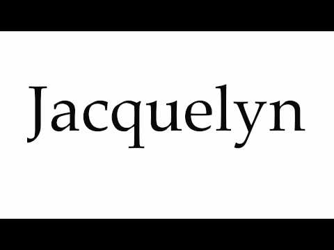 How to Pronounce Jacquelyn