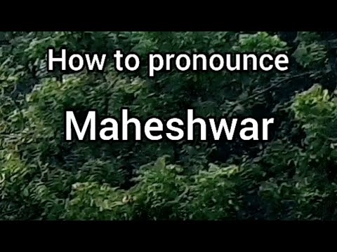 How to Pronounce Maheshwar