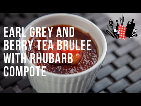 Earl Grey And Berry Tea Brulee With Rhubarb Compote | Everyday Gourmet S9 EP44
