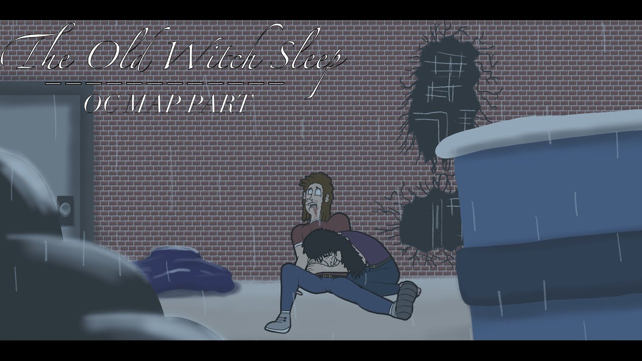 THE OLD WITCH SLEEP | OC MAP PART