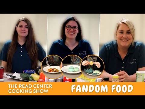The READ Cooking Show: Fandom Food • EVPL Digital Program