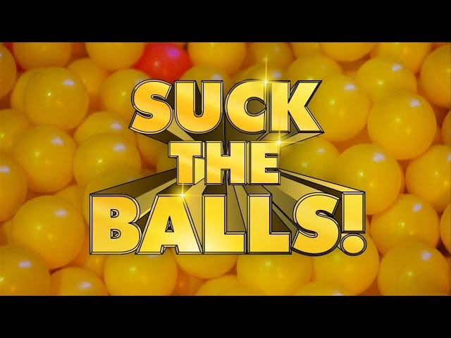 Suck the Balls! - The Awesomer