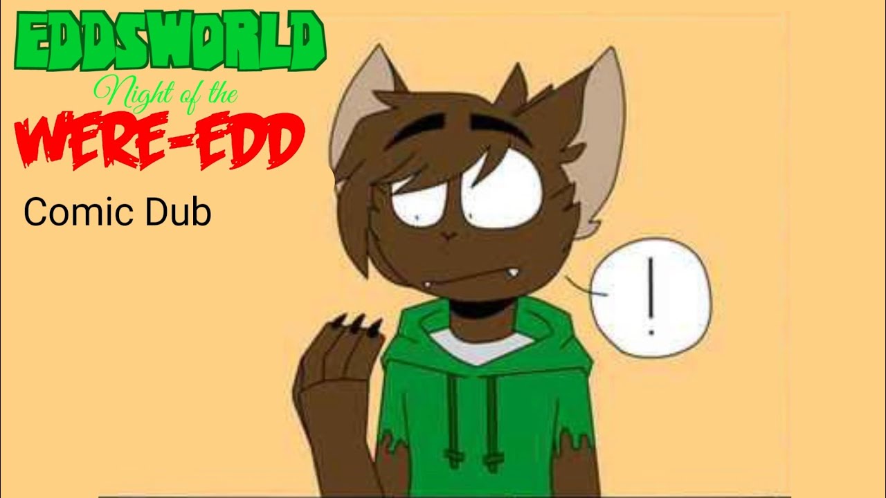 Eddsworld - Night Of The Were-Edd/Werewolf Edd (Comic Dub)