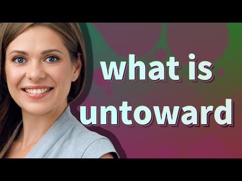 Untoward | meaning of Untoward