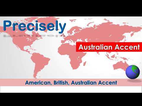 Precisely ~  Pronounce Precisely in American Accent, Australian Accent and British Accent