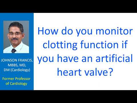 How do you monitor clotting function if you have an artificial heart valve?