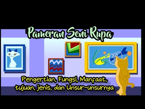 Materi Pameran Seni Rupa. Pengertian, Fungsi, Manfaat, Tujuan, Jenis, dan Unsur-unsurnya