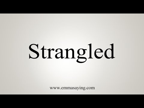 How To Say Strangled