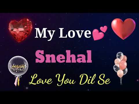 MY LOVE SNEHAL / SNEHAL MY LOVE SONG RINGTONE / SNEHAL NAME WHATSAPP STATUS