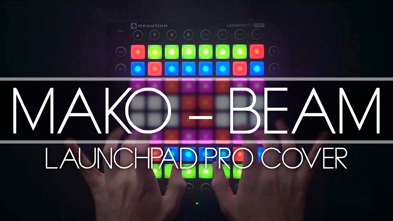 Mako - Beam (Kaskobi Live Edit) // Launchpad Cover