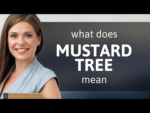 Mustard tree • MUSTARD TREE meaning