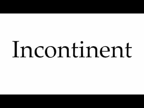 How to Pronounce Incontinent