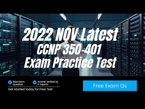 2022 DEC Updated CCNP 350-401 Real Exam Questions