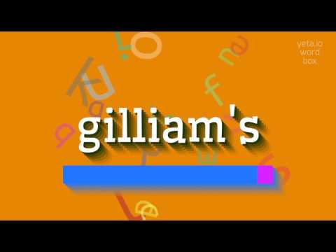 HOW TO SAY GILLIAM'S? #gilliam's