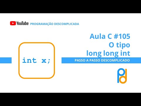 [C99] Aula 105 – O tipo long long int « Linguagem C Descomplicada