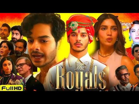 The Royals Full Movie 2025 | Ishaan Khatter |Bhumi Pednekar | Dino Morea | HD Facts & Review