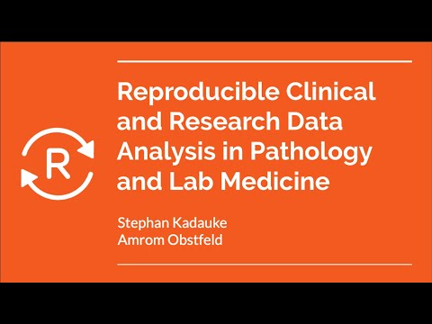 Reproducible Data Analysis in Pathology and Lab Medicine (Stephan Kadauke, Amrom Obstfeld)