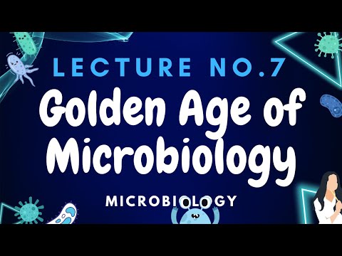 Golden Age Of Microbiology | Microbiology BT102 | Lecture 7