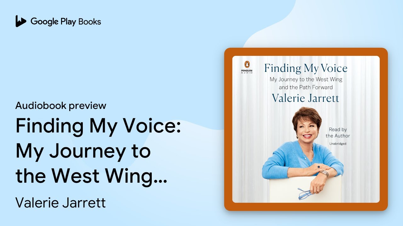 Finding My Voice: My Journey to the West Wing… by Valerie Jarrett · Audiobook preview