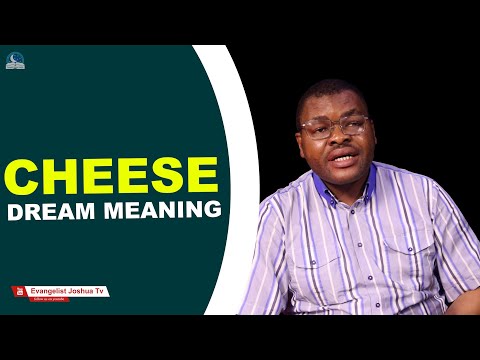 Cheese Dream Meaning II Interpretations from Evangelist Joshua