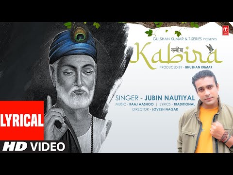Jubin Nautiyal : Kabira Lyrical Video | (कबीर दोहे) | Raaj Aashoo | Lovesh Nagar | Bhushan Kumar