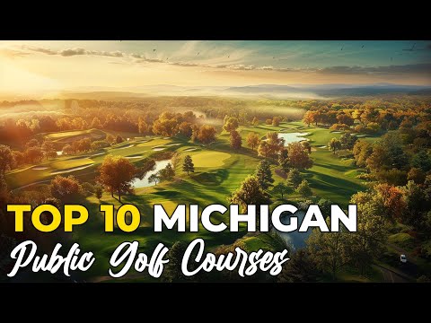 Best Public Golf Courses in Michigan- Top 10 MUST PLAY Courses