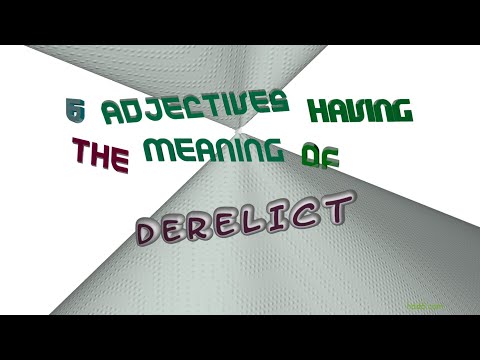derelict - 6 adjectives which are synonym of derelict (sentence examples)