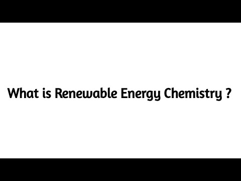 What is Renewable Energy Chemistry ?