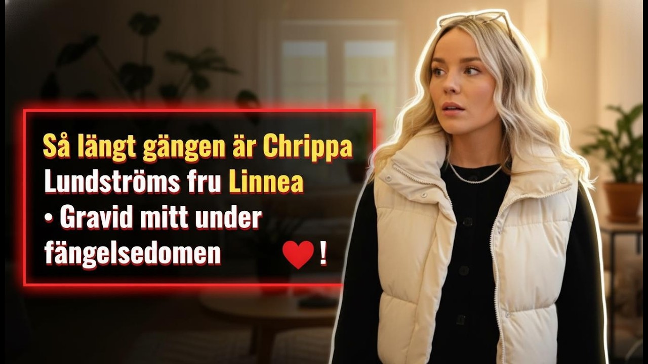 Så långt gången är Chrippa Lundströms fru Linnea • Gravid mitt under fängelsedomen