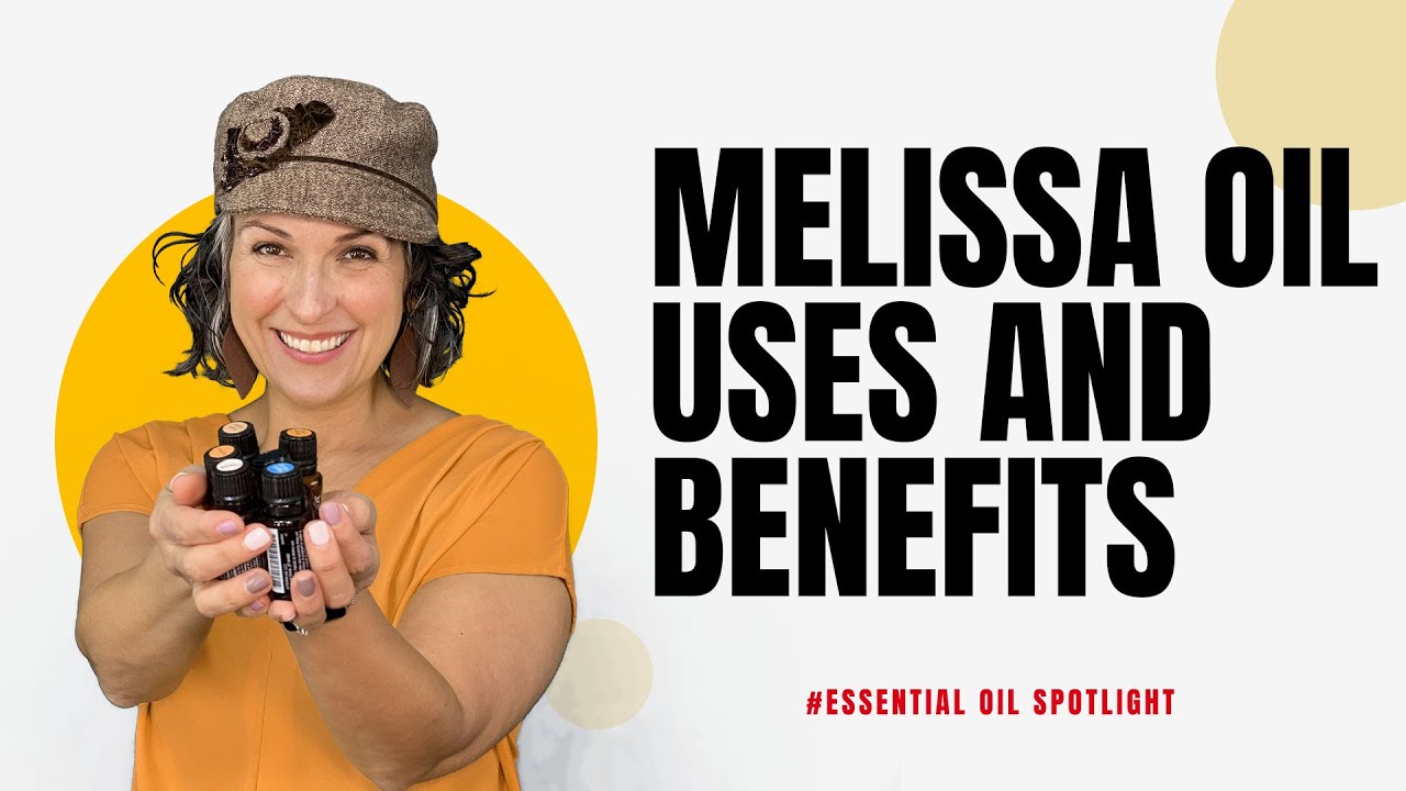doTerra Essential Oils | Melissa Oil Uses and Benefits