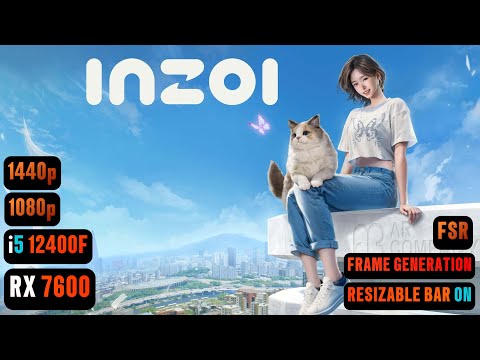 InZOI RX 7600 & i5 12400F Early Access 1080p/1440p